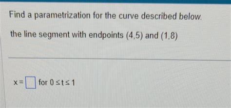 Solved Find A Parametrization For The Curve Described Below Chegg