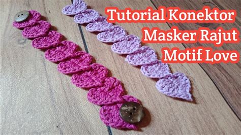 Tutorial Konektor Masker Rajut Motif Love Mask Connector Crochet YouTube