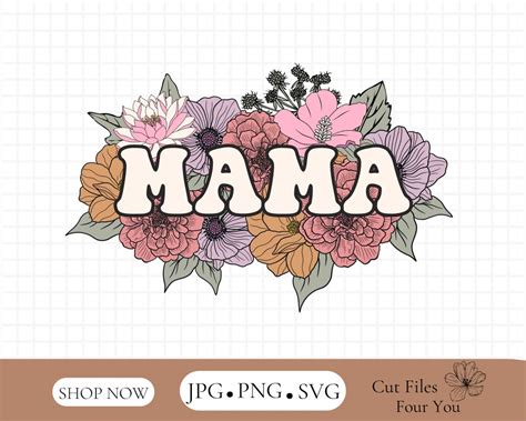 Floral Mama Png Svg Mama Flower Png Mama Flower Svg Mama Etsy