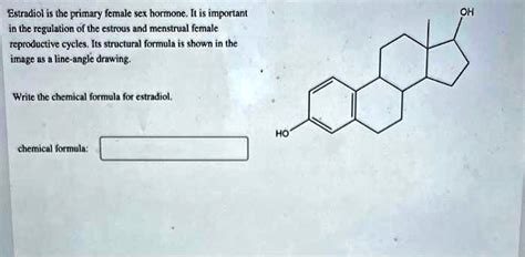 Estradiol Is The Primary Female Sex Hormone It Is Important In The