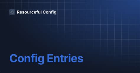 Config Entries Resourceful Config