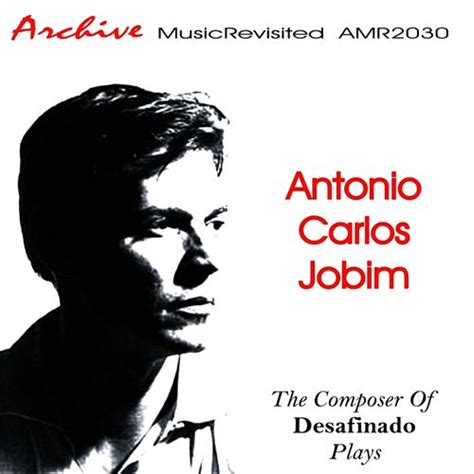 The Composer of Desafinado Plays SINETONE AMR by Antônio Carlos Jobim