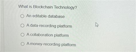Solved What Is Blockchain Technologyan Editable Databasea