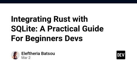 Integrating Rust With Sqlite A Practical Guide For Beginners Devs 🦀