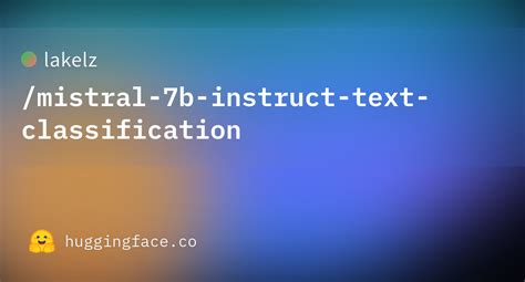 Lakelzmistral 7b Instruct Text Classification · Hugging Face