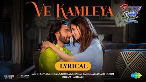 Rocky Aur Rani Kii Prem Kahaani Song Ve Kamleya Lyrical