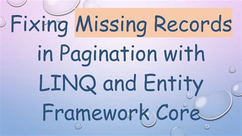 Fixing Missing Records In Pagination With Linq And Entity Framework Core Youtube