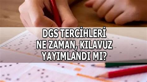 2023 DGS TERCİHLERİ ne zaman başlayacak DGS tercihleri nasıl yapılacak adayların beklediği DGS
