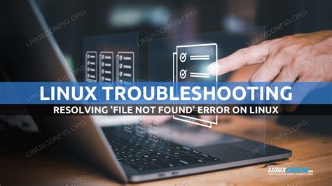 Resolving The ‘file Not Found Error On Linux Linuxconfig