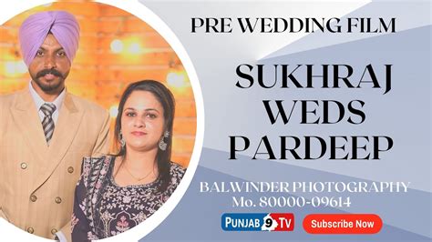 Pre Wedding Film Ii Sukhraj Singh Weds Pardeep Kaur Youtube