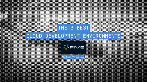 The 3 Best Cloud Development Environments