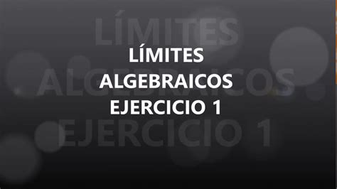Límites Algebraicos Ejercicio 1 Youtube