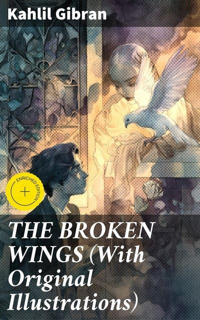 The Broken Wings With Original Illustrations Enriched Edition