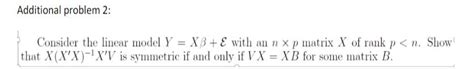 Solved Consider The Linear Model Y Xβ E With An N×p Matrix X
