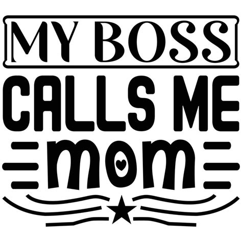 My Boss Calls Me Mom 22153963 Vector Art At Vecteezy