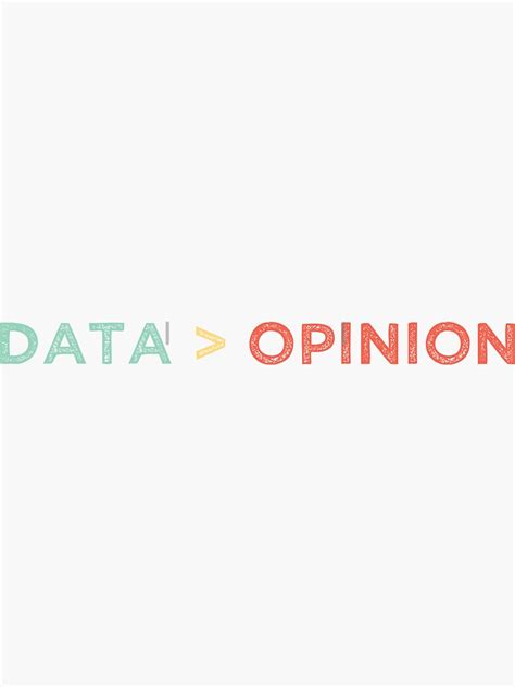 Data Is Greater Than Opinion Sticker For Sale By Bakstar Redbubble