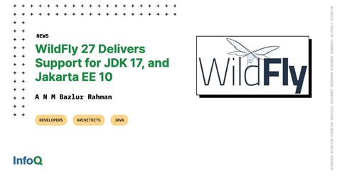 Wildfly 27 Delivers Support For Jdk 17 And Jakarta Ee 10 Infoq