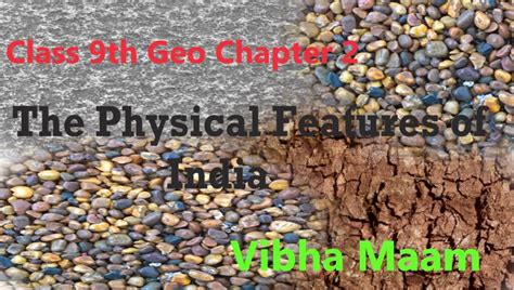 Ncert Class 9 Geography Chapter 2 Notes By Vibha Maam The Physical Features Of India Precise