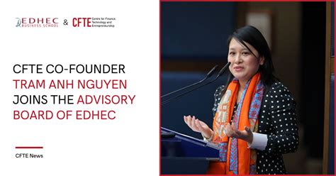 Cfte Co Founder Tram Anh Nguyen Joins The Advisory Board Of Edhec Cfte