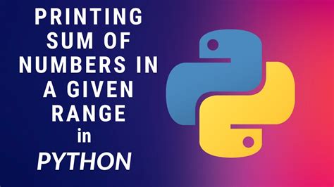 Printing Sum Of Numbers In A Given Range In Python Youtube