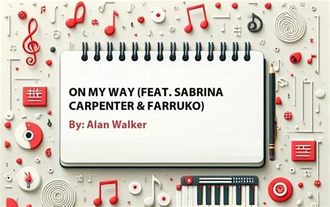 Lirik Lagu On My Way Feat Sabrina Carpenter And Farruko Oleh Alan