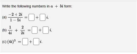 solved write the following numbers in a bi form 2 2i a 1 5i i 1