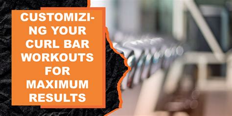 Customizing Your Curl Bar Workouts For Maximum Results Magma Fitness