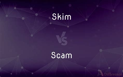 Skim Vs Scam Whats The Difference