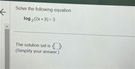 Solved Solve The Following Equation Log2 2x 8 3the Solution