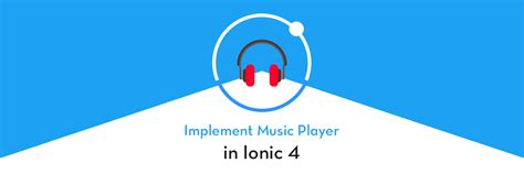 Play Spotify Like Music In Ionic 4 Apps