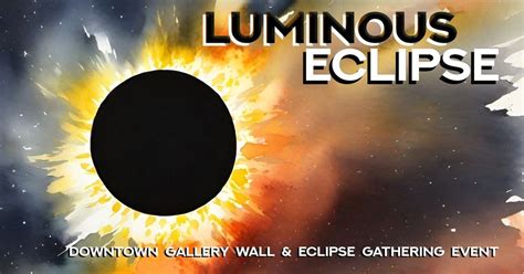 Luminous Eclipse Solar Eclipse Gathering Artisan Popup Bar And Art Gallery Tickets Luminous