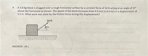 Solved 9 A 3 0kg Block Is Dragged Over A Rough Horizontal Chegg