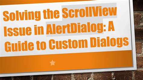 Solving The Scrollview Issue In Alertdialog A Guide To Custom Dialogs