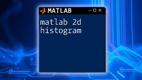 Unlocking The Matlab 2d Histogram Magic