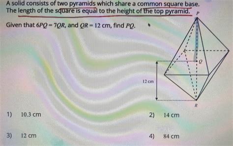 Solved A Solid Consists Of Two Pyramids Which Share A Common Square