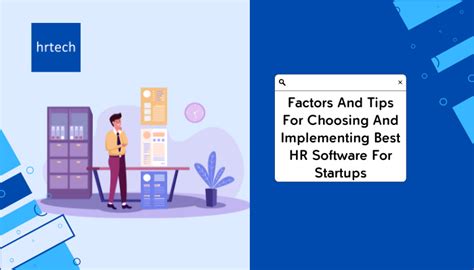 factors and tips for choosing and implementing best hr software for