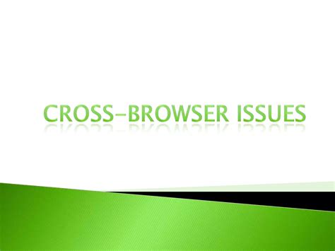 Cross Browser Issues Few Solutions Inspired By Smashing Magazine Ppt