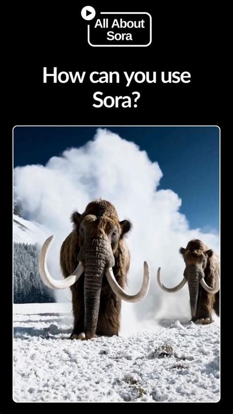 How Can You Use Sora Sora Wooly Mammoth Filmmaking
