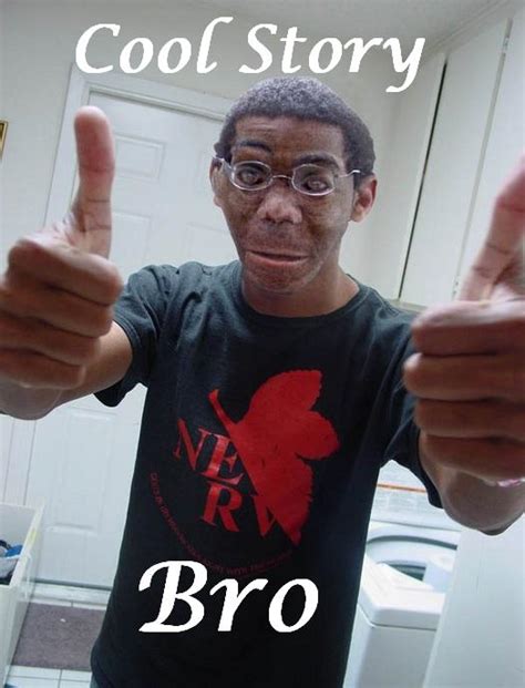 [image 185513] Cool Story Bro Know Your Meme