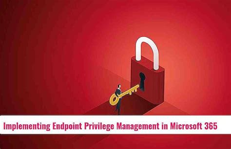 🔒 Enhance Your Microsoft 365 Security With Endpoint Privilege