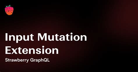 Input Mutation Extension 🍓 Strawberry Graphql