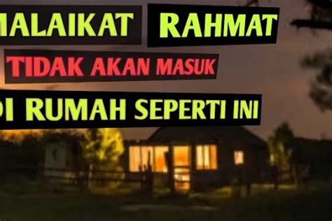 Inilah 20 Ciri Rumah Yang Tidak Suka Dimasuki Malaikat Penghuninya