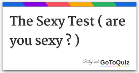 The Sexy Test Are You Sexy