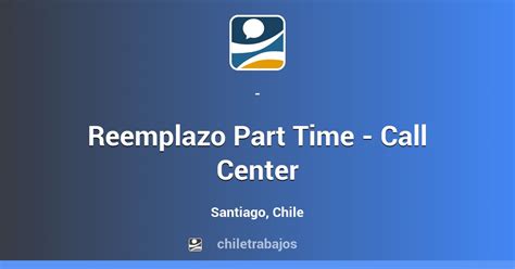 Reemplazo Part Time Call Center Santiago Chiletrabajos