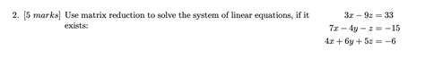 Solved 2 5 Marks Use Matrix Reduction To Solve The System