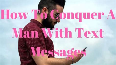How To Conquer A Man With Text Messages Text Messages Get A Babefriend Messages