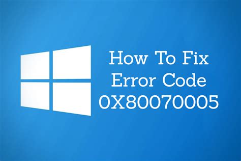 How To Fix Error Code 0x80070005 Free Easy To Follow Windows Tutorials