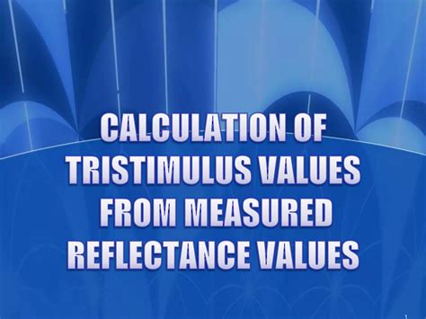 3 7 Calculation Of Tristimulus Values From Measured Reflectance Values Pptx