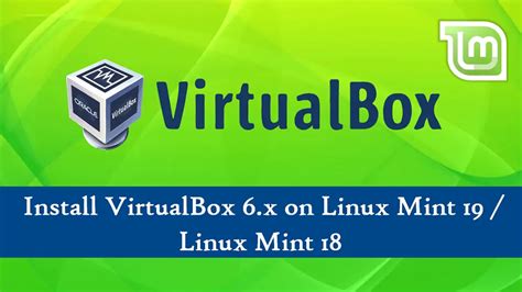 How To Install Virtualbox 60 52 On Linux Mint 19 Linux Mint 18
