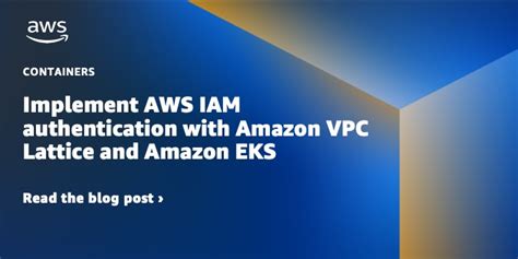 Implement Aws Iam Authentication With Amazon Vpc Lattice And Amazon Eks Containers